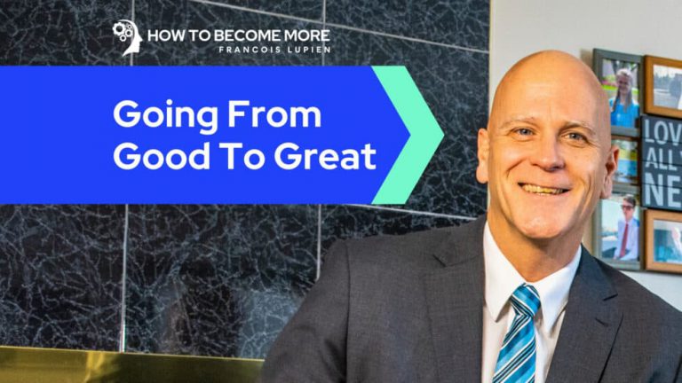 From Good To Great - How to Become More